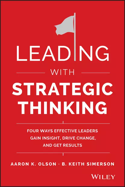 Leading with Strategic Thinking, Aaron K. Olson – скачать книгу в fb2 ...