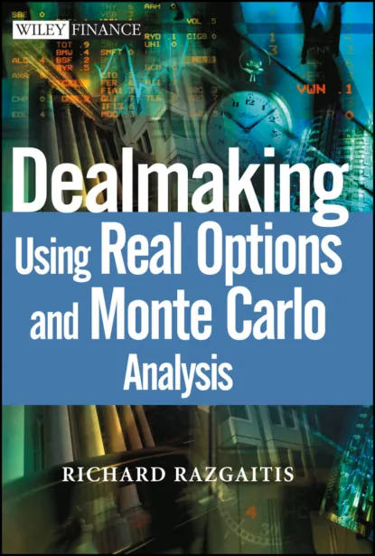 Dealmaking. Using Real Options and Monte Carlo Analysis, Richard Razgaitis – download pdf on LitRes