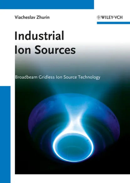 Industrial Ion Sources. Broadbeam Gridless Ion Source Technology ...
