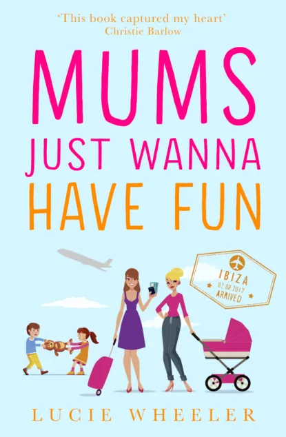 Mums Just Wanna Have Fun, Lucie Wheeler – download the book in fb2 ...