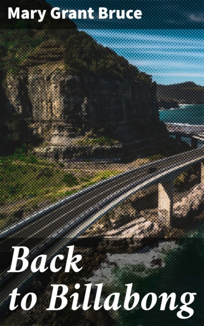 Back to Billabong, Mary Grant Bruce – read online for free on Litres