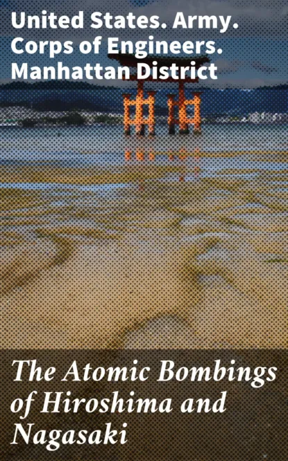 The Atomic Bombings of Hiroshima and Nagasaki, United States. Army ...