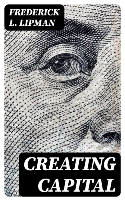 Creating Capital, Frederick L. Lipman – read online for free on LitRes