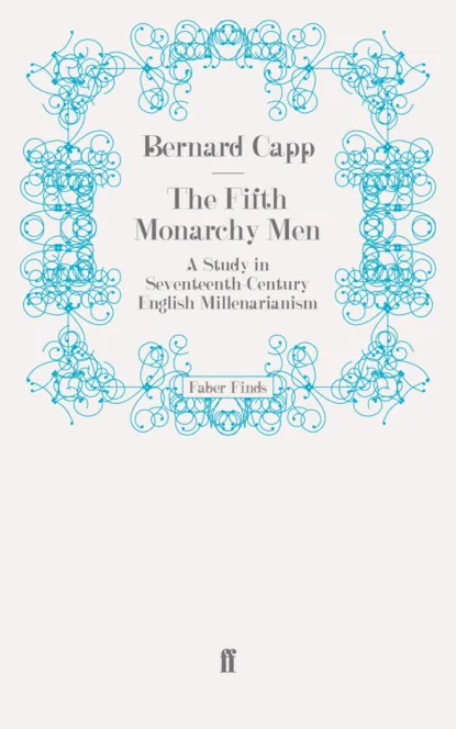 The Fifth Monarchy Men, Bernard Capp – read online on Litres