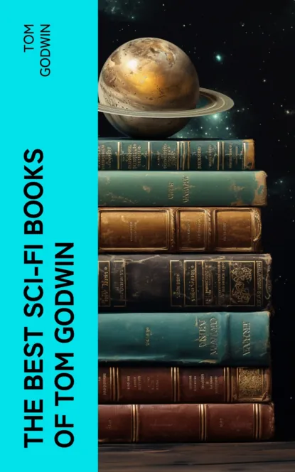 The Best Sci-Fi Books of Tom Godwin, Tom Godwin Godwin – read online ...